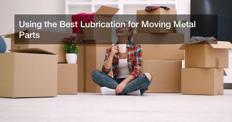 Using the Best Lubrication for Moving Metal Parts - 1302 Super